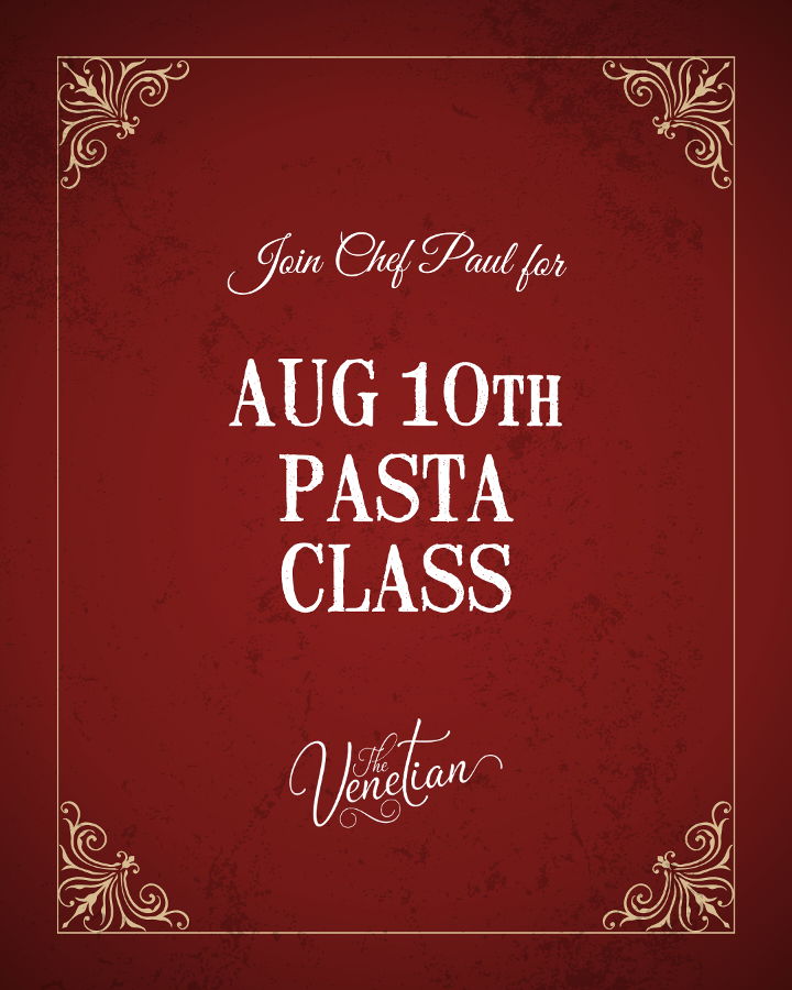 The Venetian Restaurant - AUG 10 - Pasta Class with Chef Paul